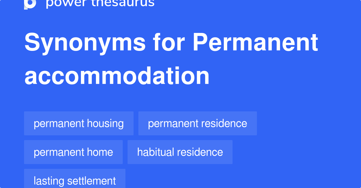 Permanent Accommodation synonyms - 56 Words and Phrases for Permanent ...
