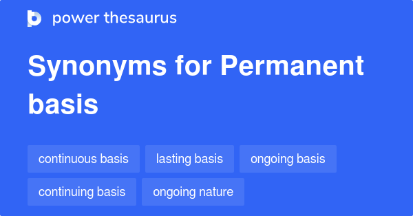Permanent Basis synonyms - 305 Words and Phrases for Permanent Basis