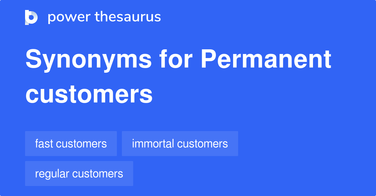 9 PERMANENT CUSTOMERS Synonyms