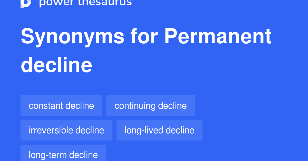 Permanent Decline synonyms - 51 Words and Phrases for Permanent Decline