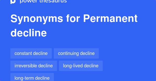Permanent Decline synonyms - 51 Words and Phrases for Permanent Decline