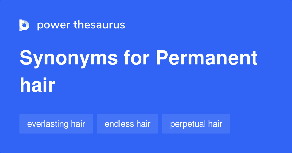 Permanent Hair synonyms - 11 Words and Phrases for Permanent Hair