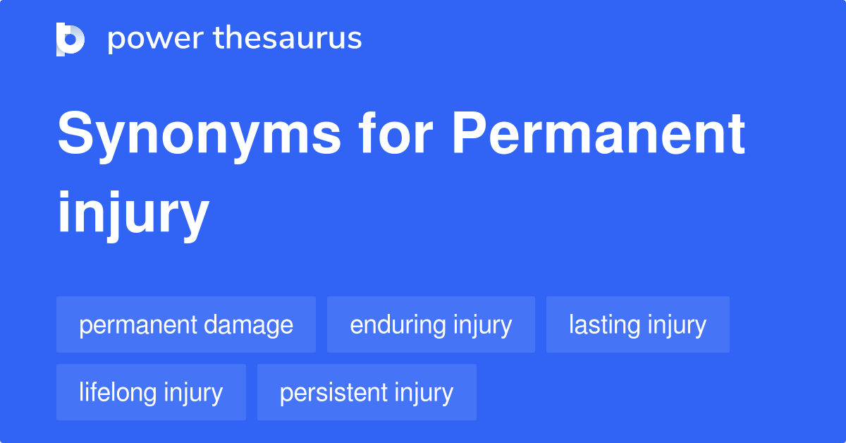 PERMANENT INJURY Synonyms: 87 Similar Phrases