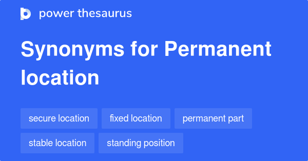 Permanent Location synonyms - 34 Words and Phrases for Permanent Location