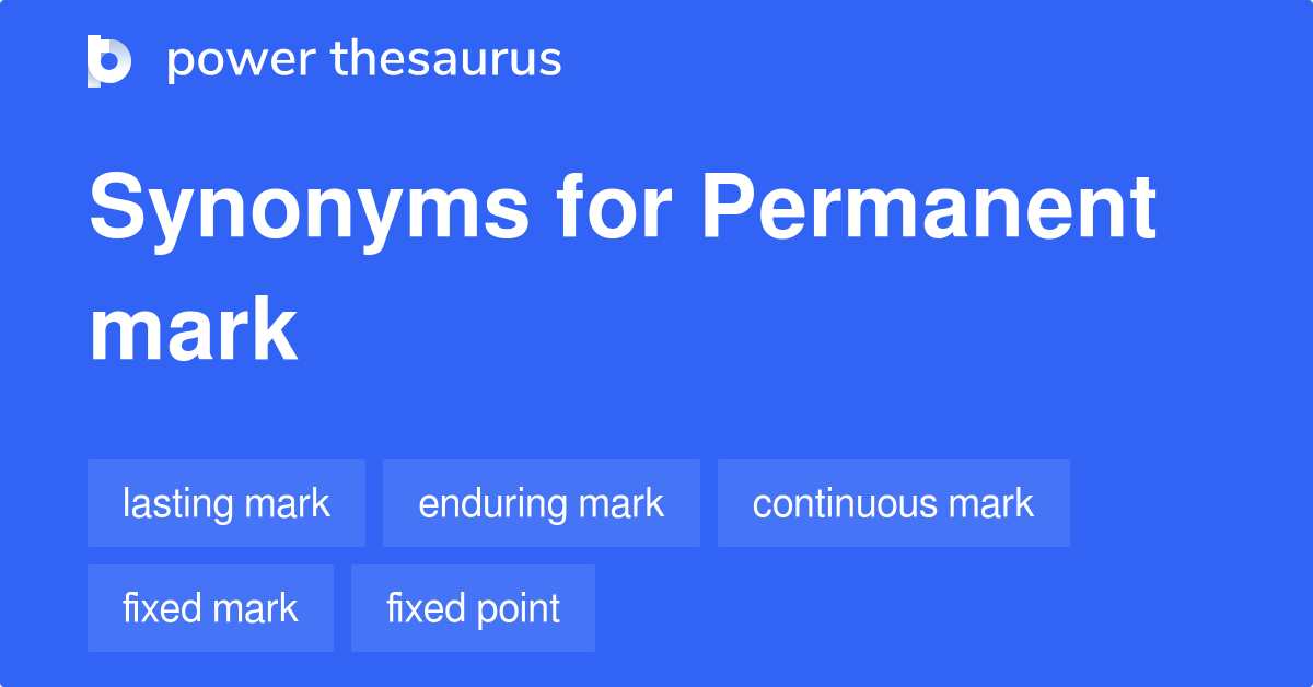 PERMANENT MARK Synonyms: 95 Similar Phrases