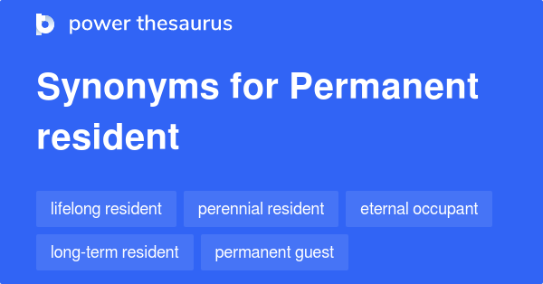 PERMANENT RESIDENT Synonyms: 130 Similar Words & Phrases