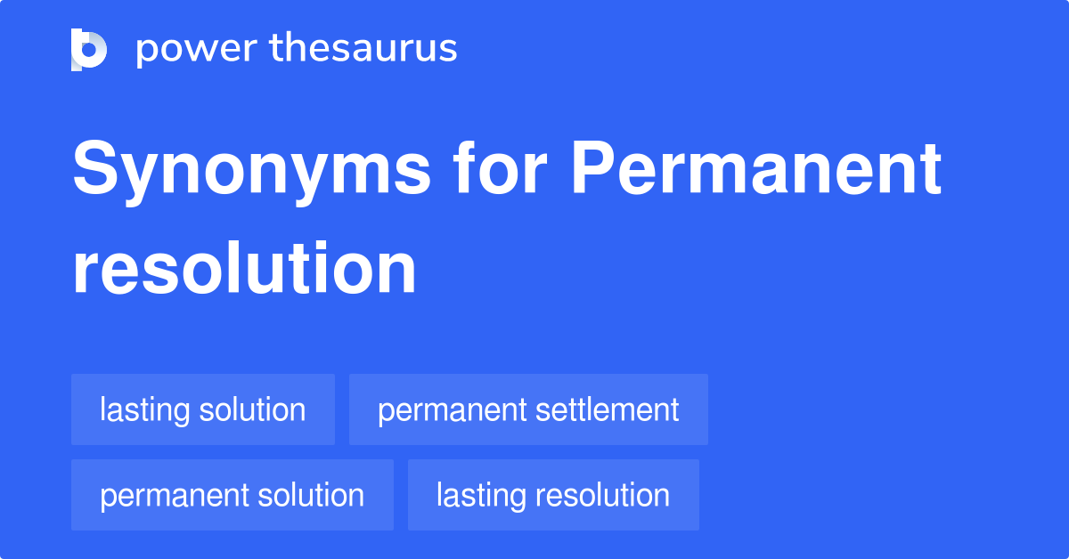 48 PERMANENT RESOLUTION Synonyms
