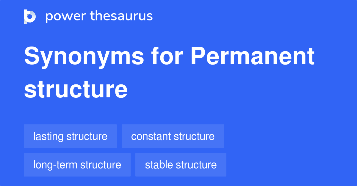 Permanent Structure synonyms - 23 Words and Phrases for Permanent Structure