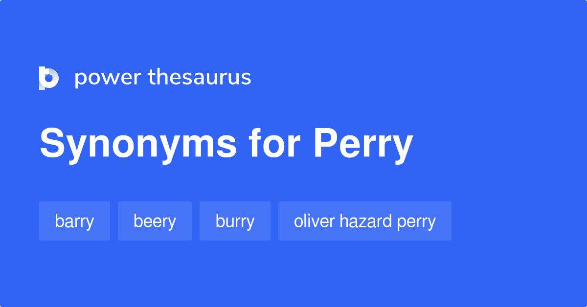 PERRY Synonyms: 121 Similar Words & Phrases