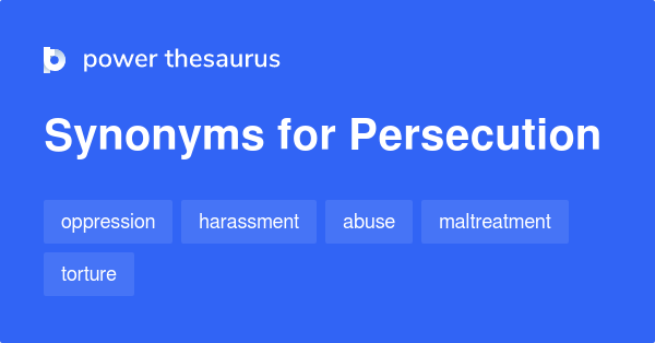 PERSECUTION Synonyms: 638 Similar Words & Phrases