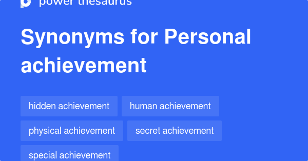 PERSONAL ACHIEVEMENT Synonyms: 92 Similar Words & Phrases