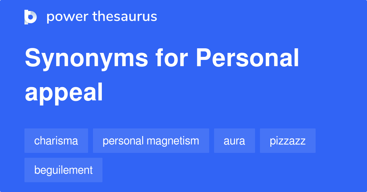 Personal Appeal synonyms - 63 Words and Phrases for Personal Appeal