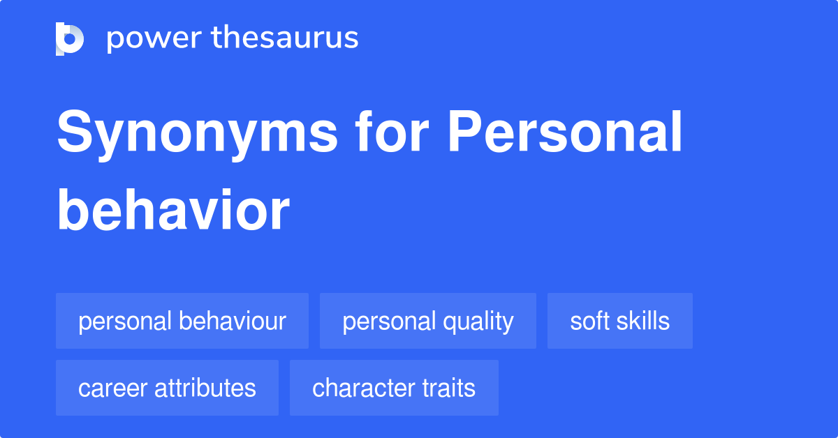 PERSONAL BEHAVIOR Synonyms: 40 Similar Words & Phrases