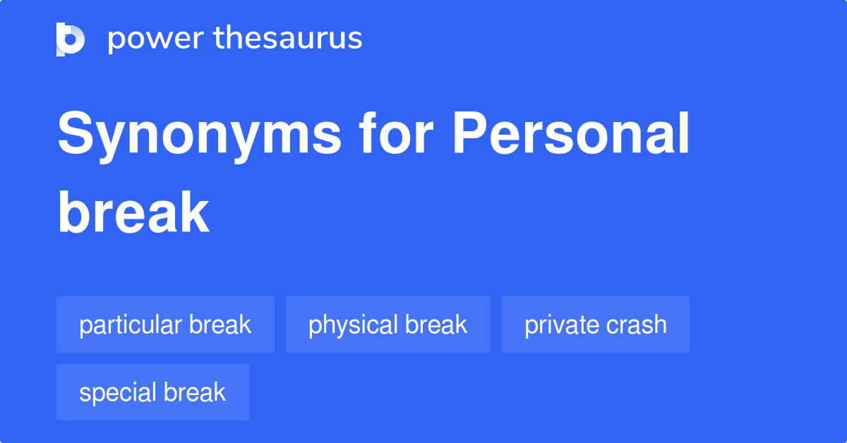 Personal Break synonyms - 8 Words and Phrases for Personal Break