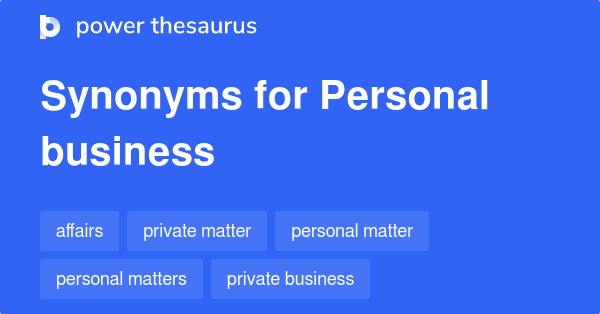 PERSONAL BUSINESS Synonyms: 183 Similar Words & Phrases
