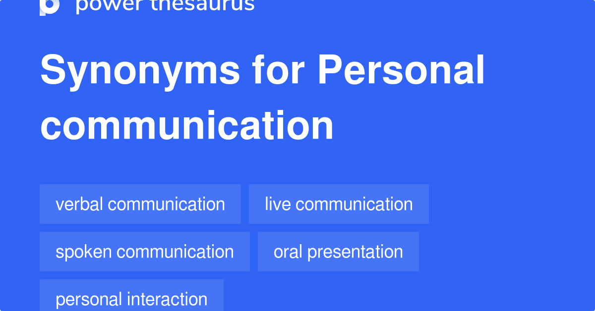 PERSONAL COMMUNICATION Synonyms: 207 Similar Words & Phrases