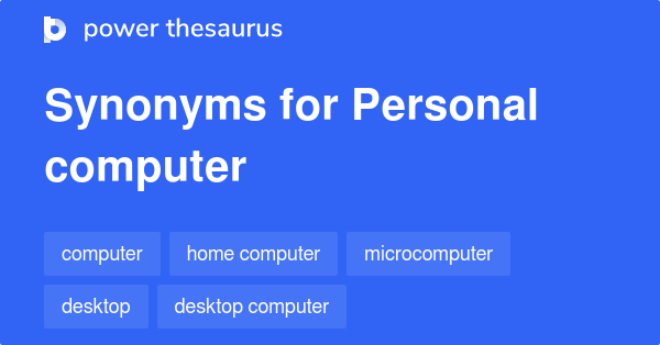 PERSONAL COMPUTER Synonyms: 288 Similar Words & Phrases