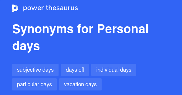 Personal Days synonyms - 118 Words and Phrases for Personal Days