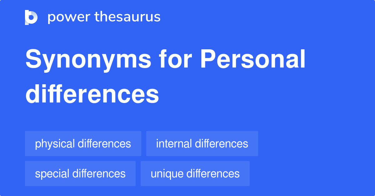 PERSONAL DIFFERENCES Synonyms: 40 Similar Phrases