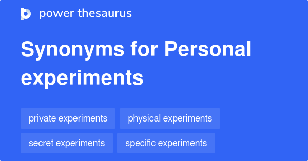 Personal Experiments synonyms - 18 Words and Phrases for Personal ...