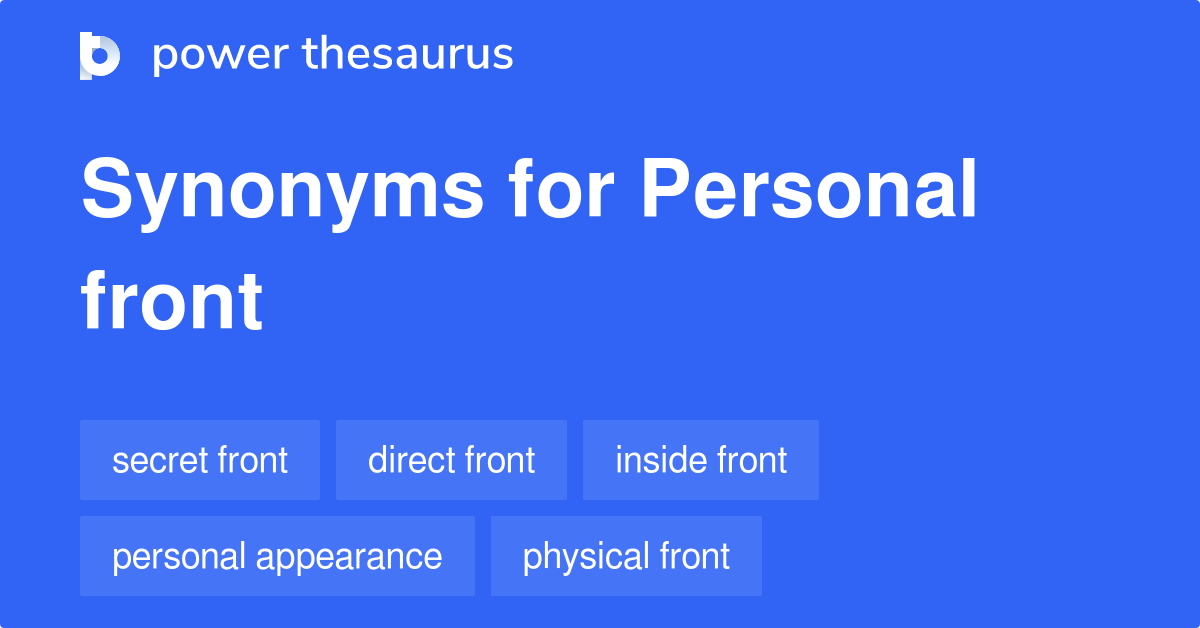 PERSONAL FRONT Synonyms: 8 Similar Phrases