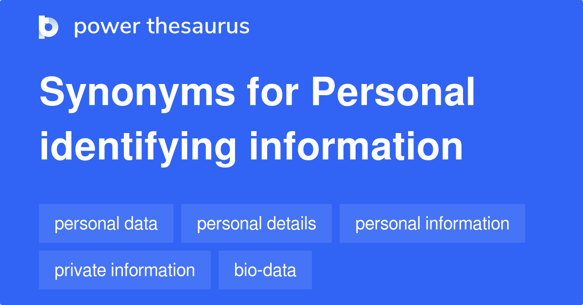 Personal Identifying Information synonyms - 48 Words and Phrases for ...