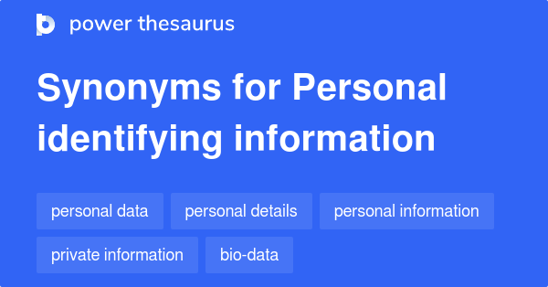 Personal Identifying Information synonyms - 48 Words and Phrases for ...
