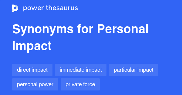 PERSONAL IMPACT Synonyms: 13 Similar Phrases