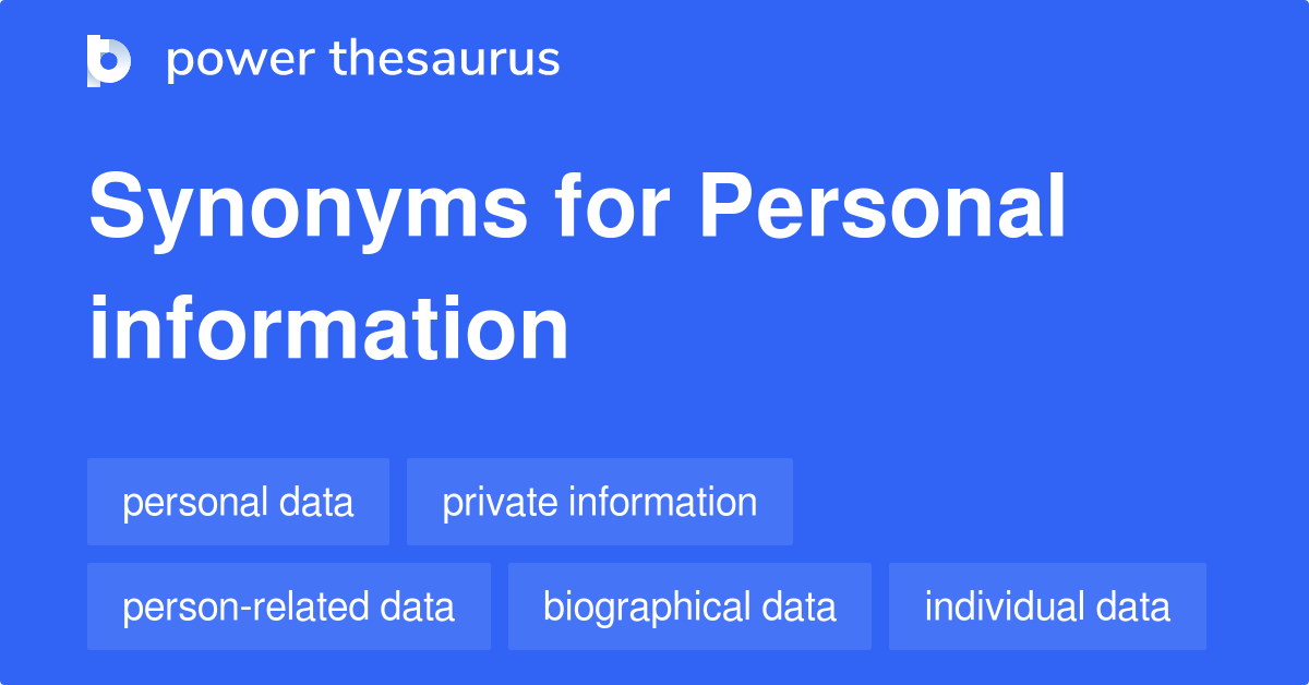 PERSONAL INFORMATION Synonyms: 300 Similar Words & Phrases