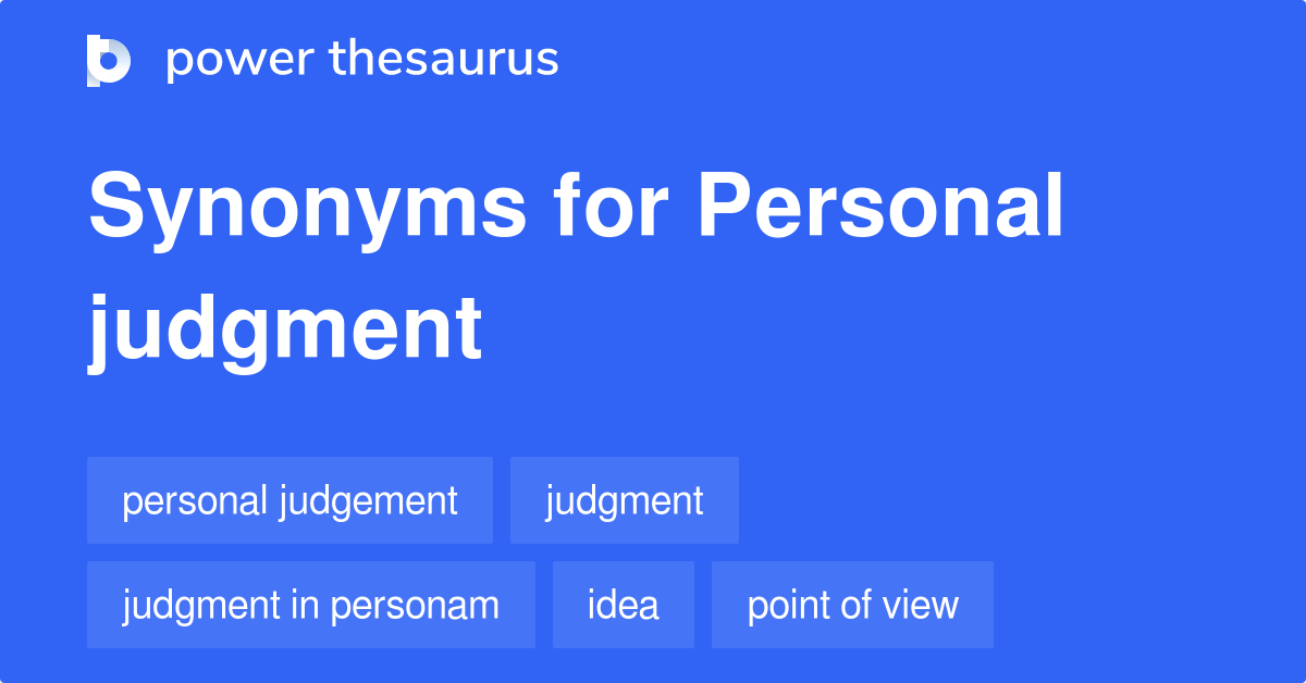 PERSONAL JUDGMENT Synonyms: 181 Similar Words & Phrases