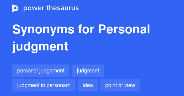 PERSONAL JUDGMENT Synonyms: 181 Similar Words & Phrases