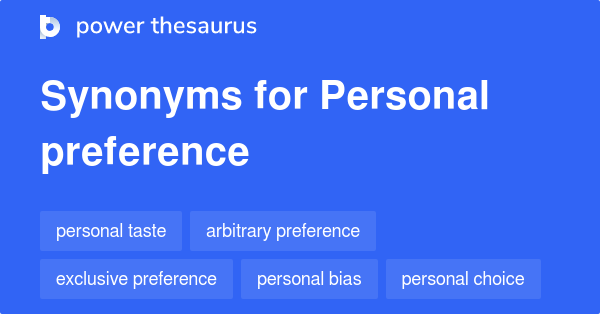 PERSONAL PREFERENCE Synonyms: 198 Similar Words & Phrases