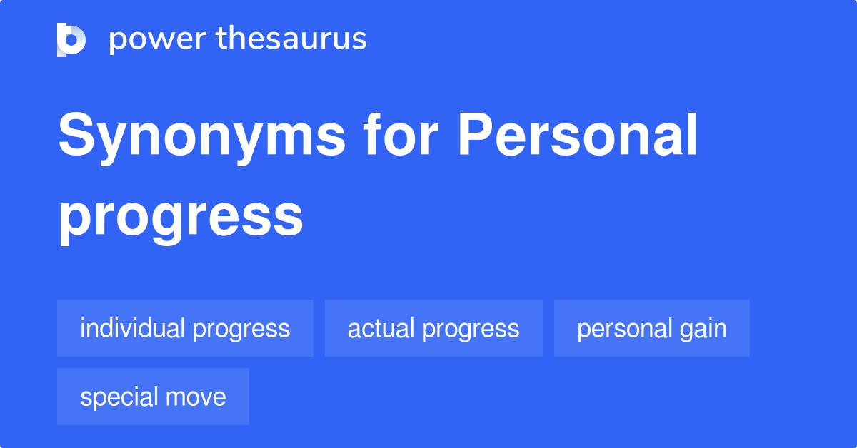 Personal Progress synonyms - 39 Words and Phrases for Personal Progress
