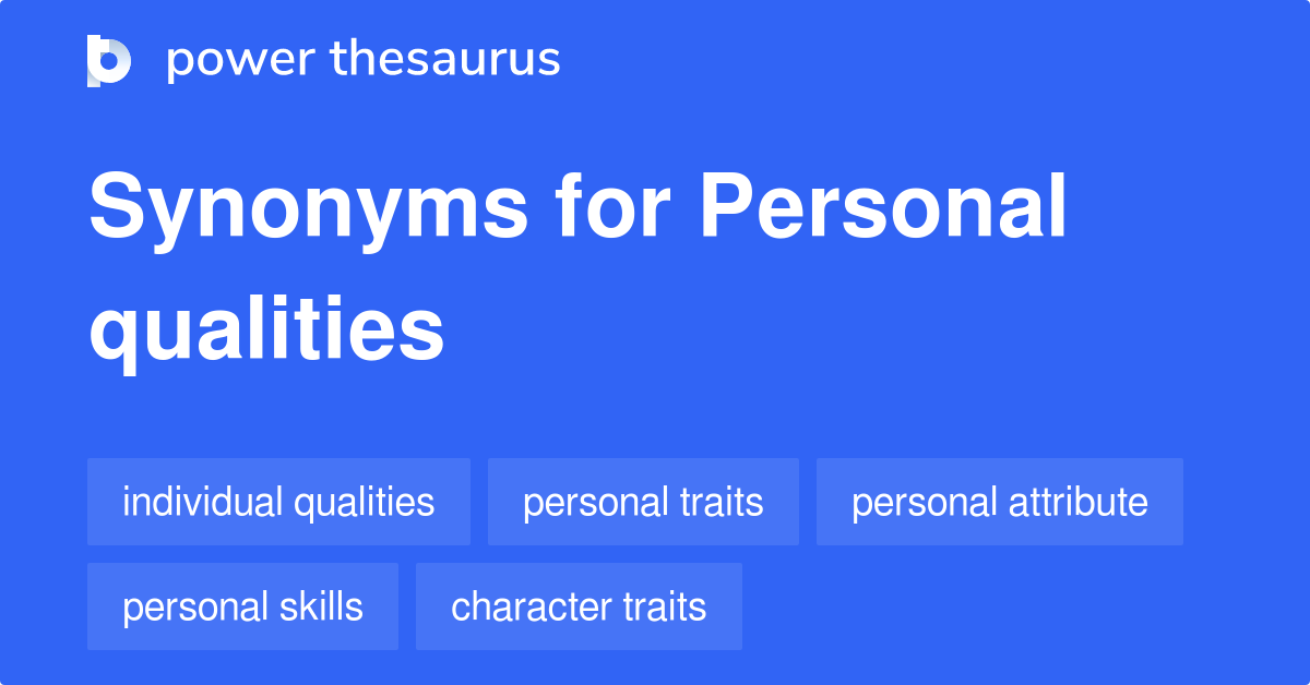 PERSONAL QUALITIES Synonyms: 229 Similar Words & Phrases