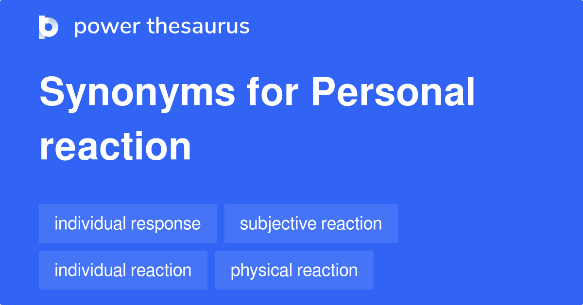 Personal Reaction synonyms - 8 Words and Phrases for Personal Reaction