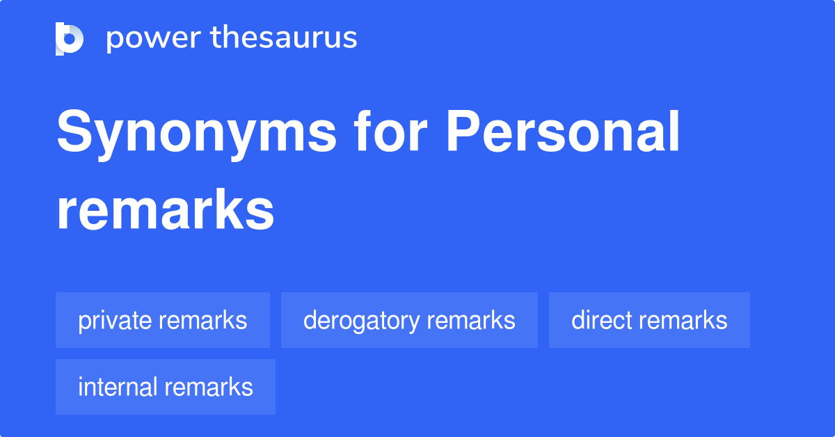 Personal Remarks synonyms - 19 Words and Phrases for Personal Remarks