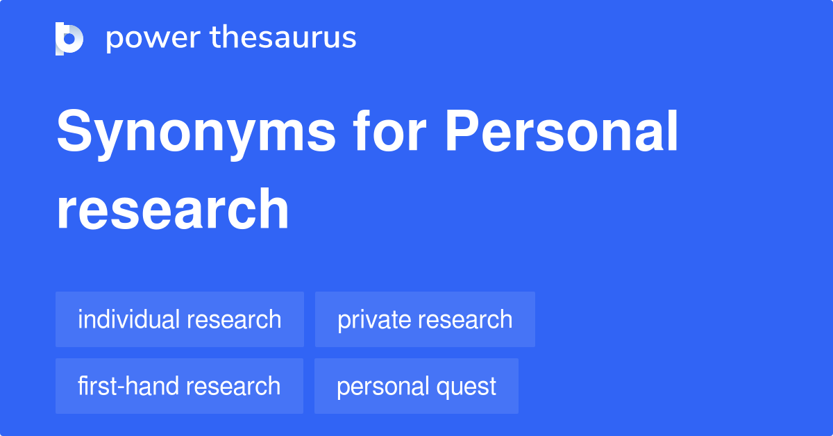PERSONAL RESEARCH Synonyms: 17 Similar Phrases
