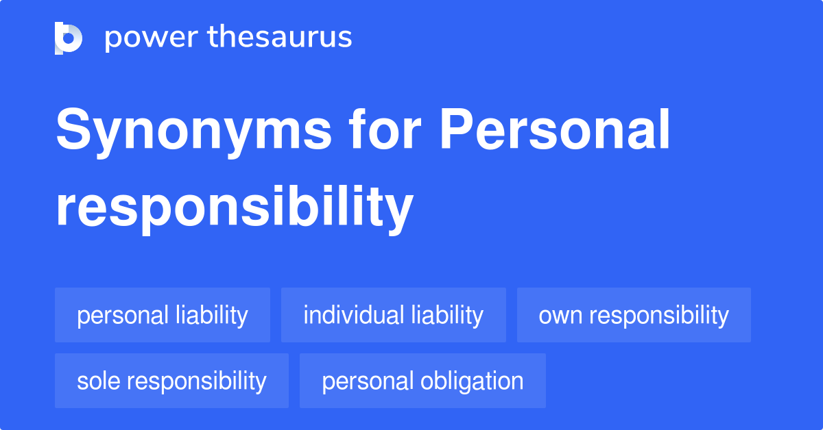 PERSONAL RESPONSIBILITY Synonyms: 232 Similar Words & Phrases
