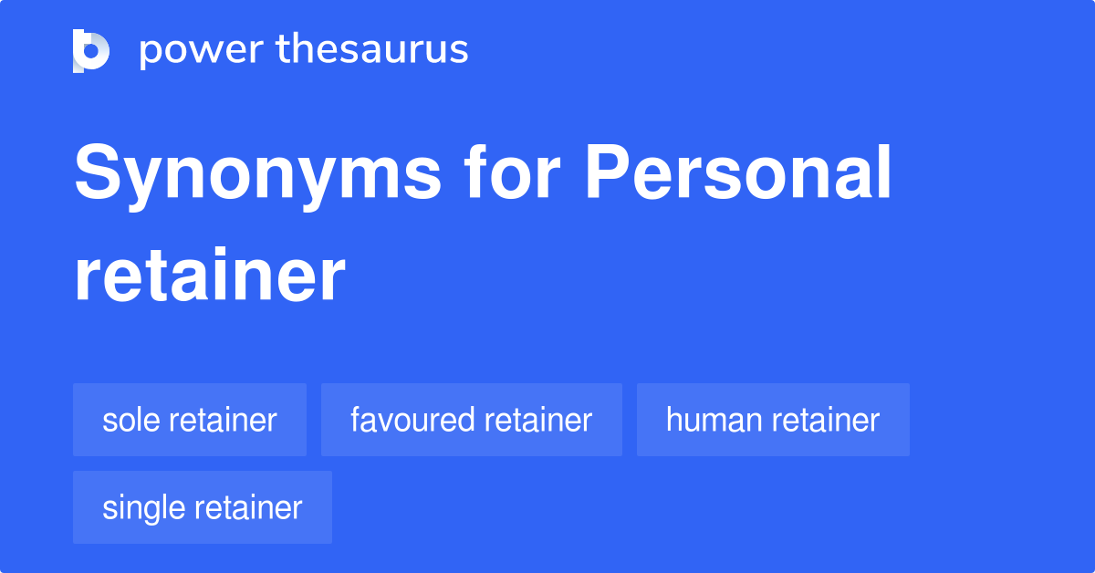 Personal Retainer synonyms - 5 Words and Phrases for Personal Retainer
