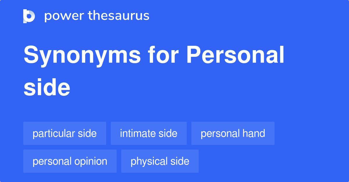 PERSONAL SIDE Synonyms: 13 Similar Phrases