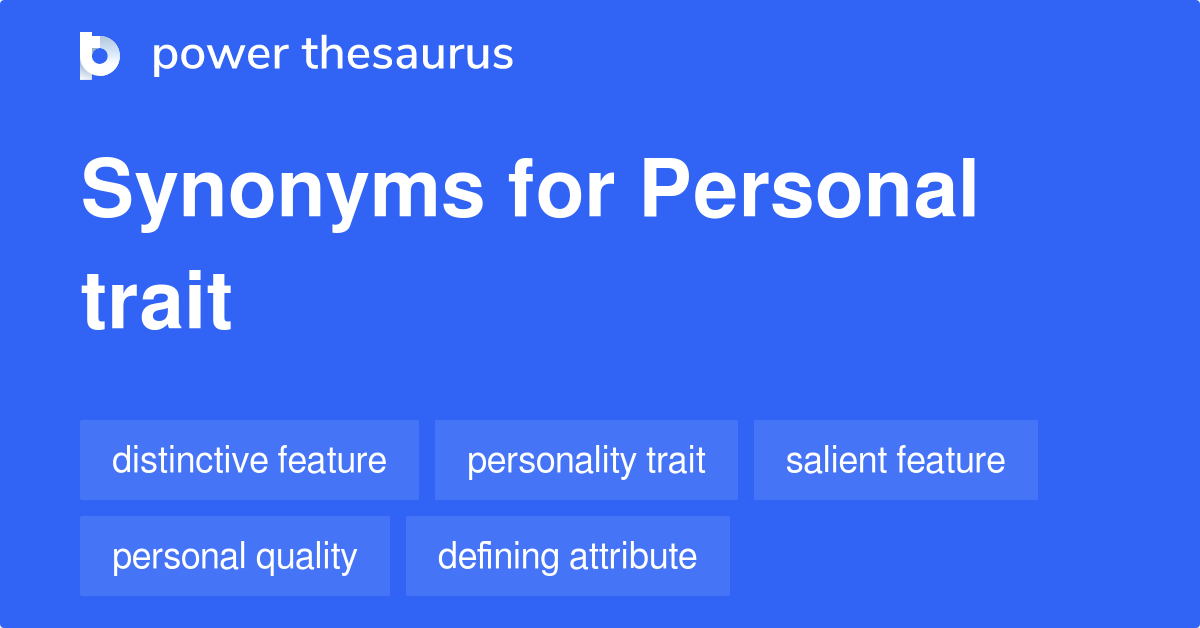 PERSONAL TRAIT Synonyms: 84 Similar Words & Phrases