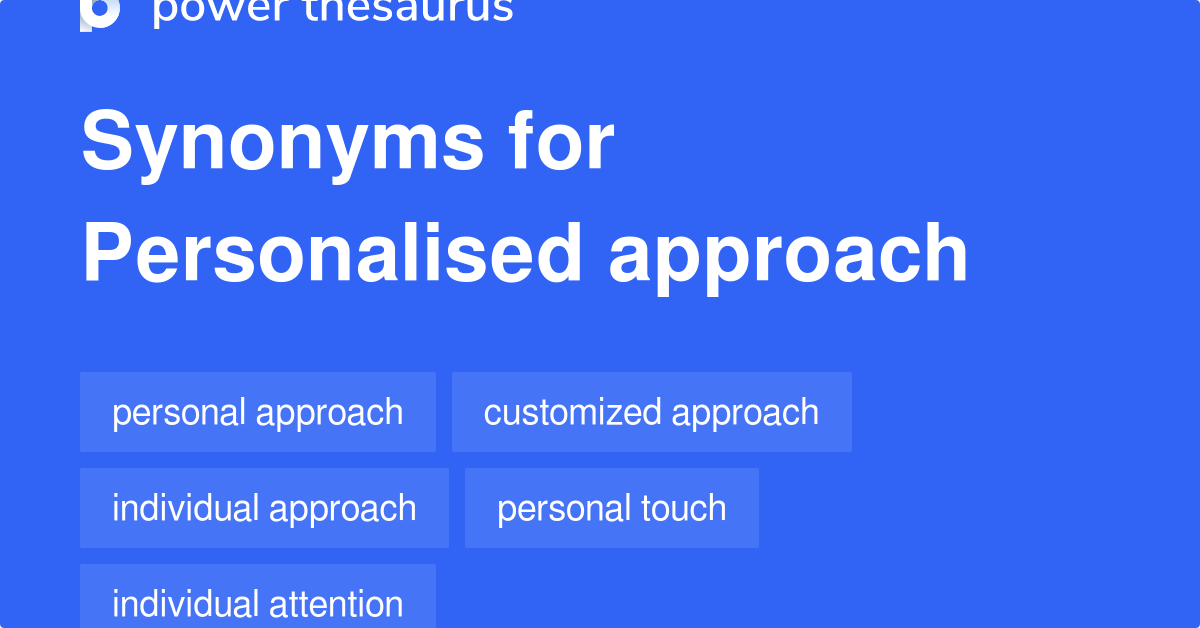 PERSONALISED APPROACH Synonyms: 65 Similar Words & Phrases
