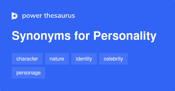 PERSONALITY Synonyms: 1 343 Similar Words & Phrases