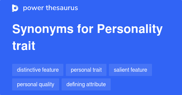 PERSONALITY TRAIT Synonyms: 98 Similar Words & Phrases