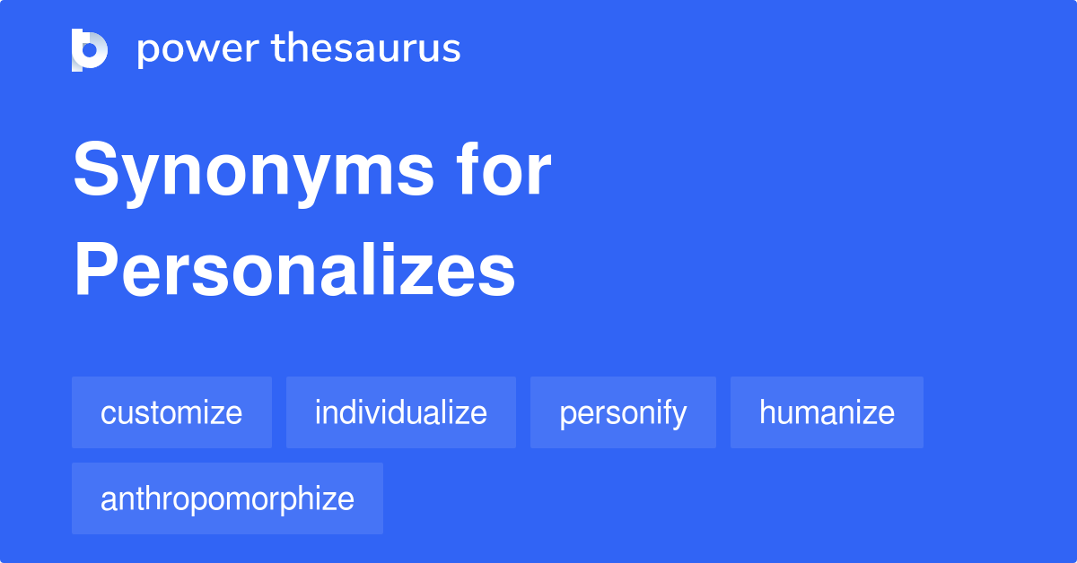 Personalizes synonyms - 58 Words and Phrases for Personalizes