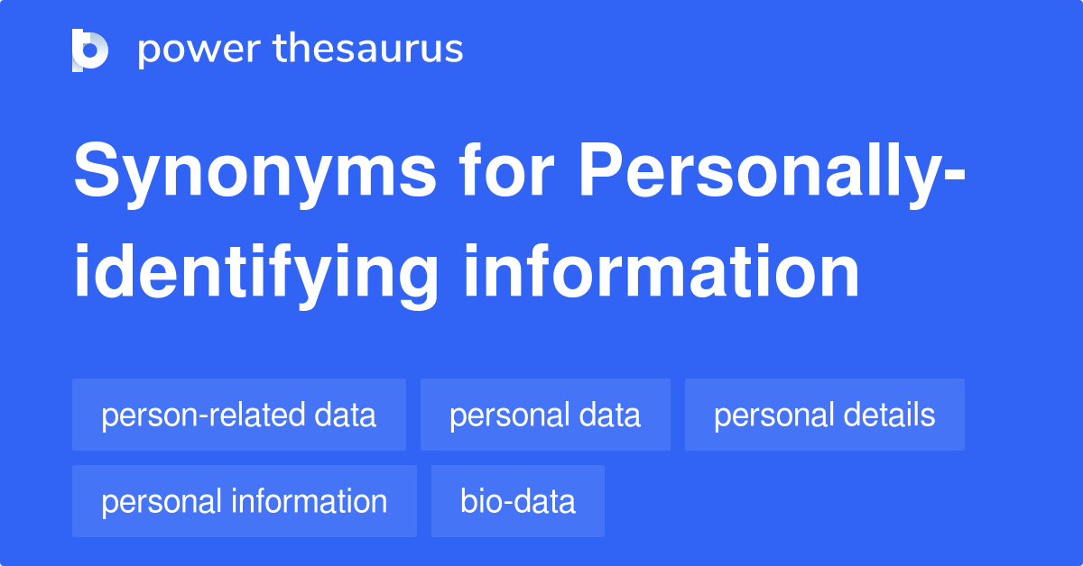 Personally-identifying Information synonyms - 34 Words and Phrases for ...