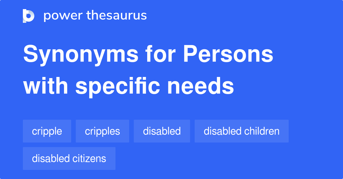 Persons With Specific Needs synonyms - 153 Words and Phrases for ...