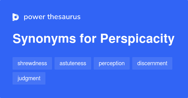 612 PERSPICACITY Synonyms