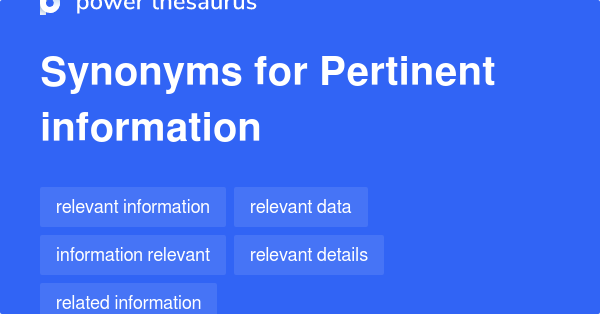 PERTINENT INFORMATION Synonyms: 205 Similar Phrases