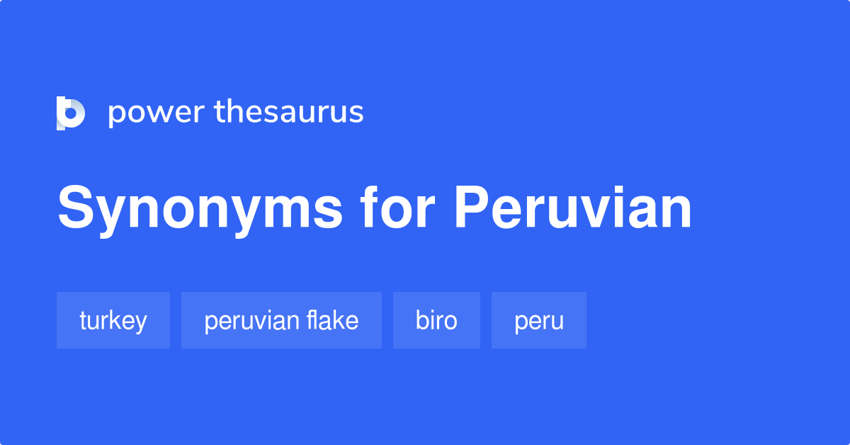 Peruvian synonyms - 101 Words and Phrases for Peruvian